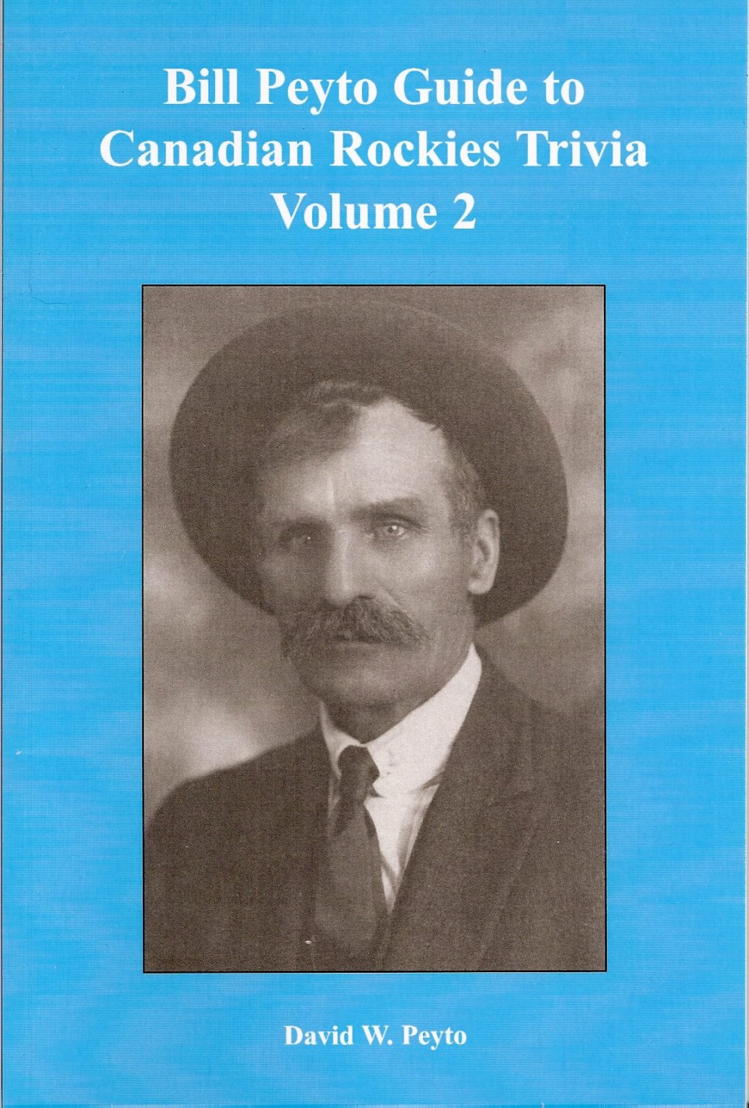 Bill Peyto Guide to Canadian Rockies Trivia Volume 2 (soft cover ...